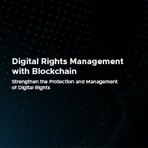 Blockchain Digital Rights Management Solutions and App Development